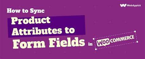 How To Sync Product Attributes To Form Fields In Woocommerce Webappick