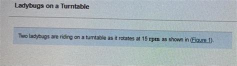 Solved Ladybugs On A Turntable Two Ladybugs Are Riding On A