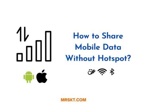 3 Methods How To Share Mobile Data Without Hotspot