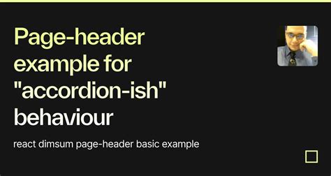 Page Header Example For Accordion Ish Behaviour Codesandbox