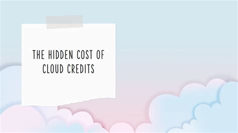 The Hidden Cost Of Cloud Credits A Pitfall In Cloud Cost Management