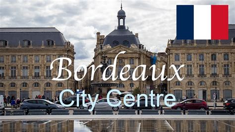 4k Bordeaux France 🇫🇷 City Centre Walk Youtube