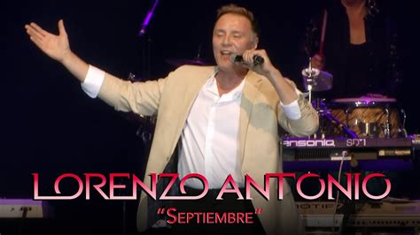 Lorenzo Antonio Septiembre En Vivo Youtube