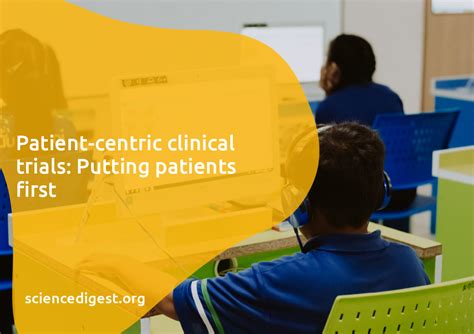 Patient Centric Clinical Trials Putting Patients First Sciencedigest