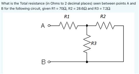 Solved What Is The Total Resistance In Ohms To 2 Decim