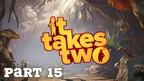 It Takes Two Walkthrough Gameplay Part 15 Youtube