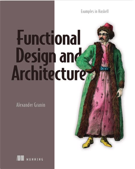 Functional Design And Architecture Examples In Haskell Manning