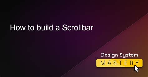 How To Build A Scrollbar Design System Mastery By Backlightdev