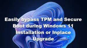 Bypass TPM And Secure Boot During Windows 11 Installation Or Upgrade