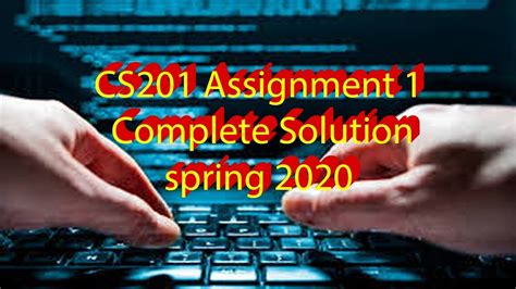 Cs201 Assignment 1 Solution Spring 2020 Youtube