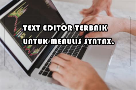 5 Text Editor Terbaik Untuk Menulis Coding Ngoding Nyantai