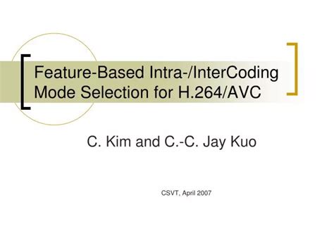Ppt Feature Based Intra Intercoding Mode Selection For H264avc