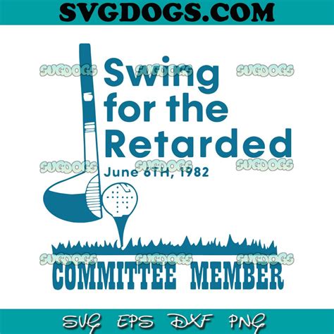 Swing For The Retarded Committee Member Svg Png 1