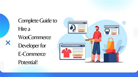 Complete Guide To Hire A Woocommerce Developers For E Commerce