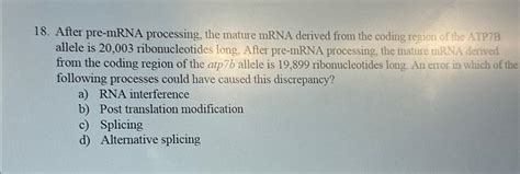 Solved After Pre Mrna Processing The Mature Mrna Derived