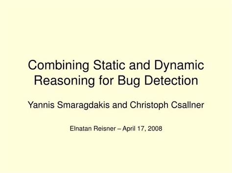 Ppt Combining Static And Dynamic Reasoning For Bug Detection Powerpoint Presentation Id2740149
