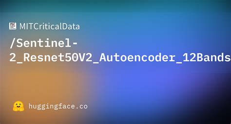 Mitcriticaldata Sentinel 2 Resnet50v2 Autoencoder 12bands At Main
