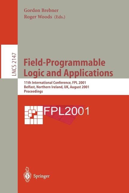 Lecture Notes In Computer Science Field Programmable Logic And Applications 11th International