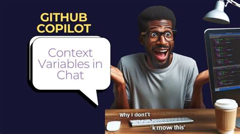 learn about context variables in github copilot chat ambily kk posted