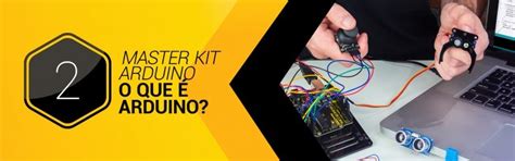 Master Kit Arduino 2 O Que é Arduino Tutoriais Robocore