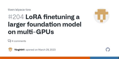 LoRA Finetuning A Larger Foundation Model On Multi GPUs Issue Tloen Alpaca Lora GitHub
