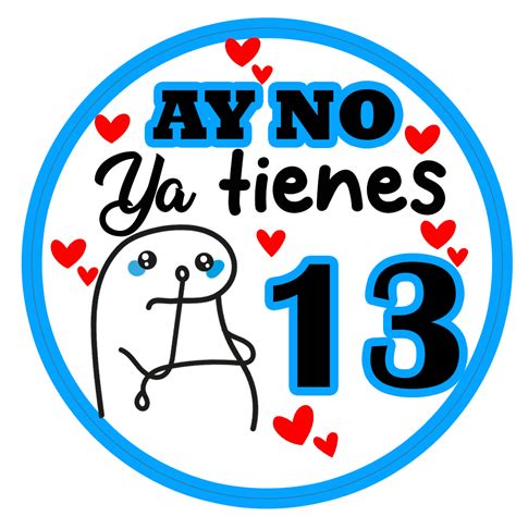 ay no ya tienes 13 Texto de feliz cumpleaños Feliz cumpleaños humor