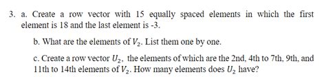 Solved 3 A Create A Row Vector With 15 Equally Spaced