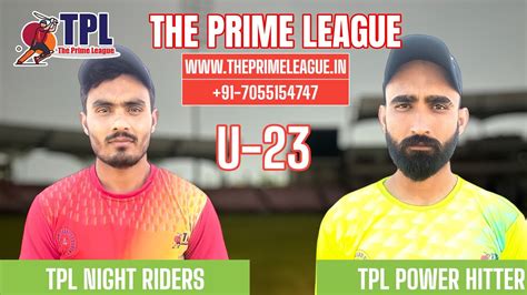 The Prime League TPL LIVE MATCH TPL POWER HITTER U 23 Vs TPL NIGHT RIDER U 23 Match 3 Tpl