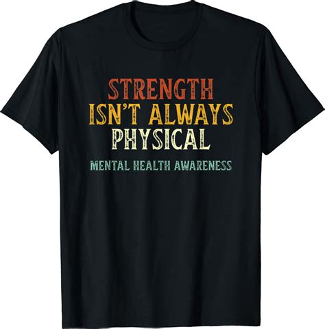 Strength Isnt Always Physical Mental Health Awareness T Shirt