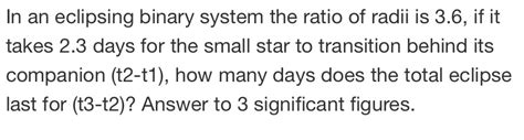 Solved In An Eclipsing Binary System The Ratio Of Radii Is