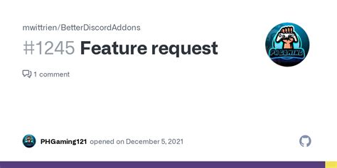Feature Request · Issue 1245 · Mwittrienbetterdiscordaddons · Github