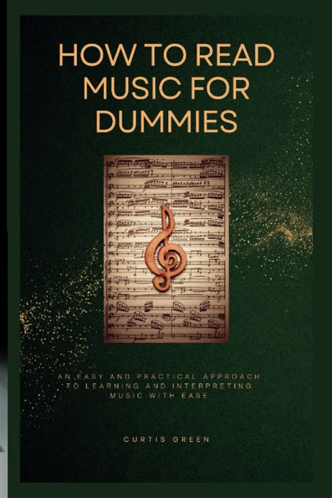 How To Read Music For Dummies An Easy And Practical Approach To Learning And Interpreting Music