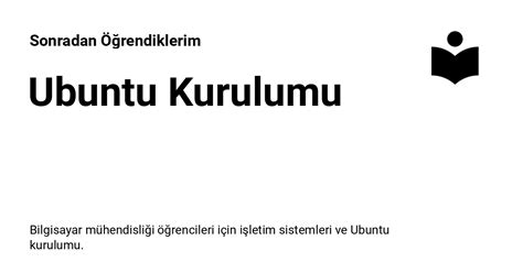 Ubuntu Kurulumu Sonradan Öğrendiklerim