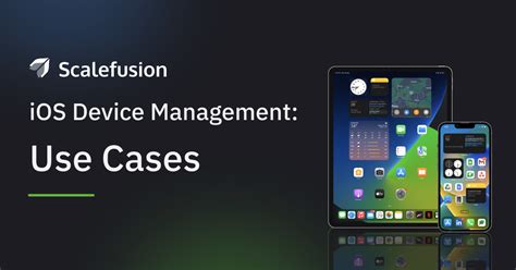 Common Industry Use Cases Of Ios Device Management