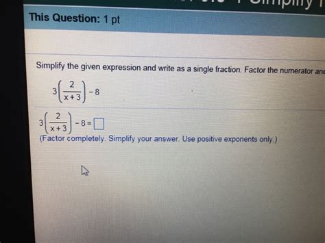 solved simplify the given expression and write as a single