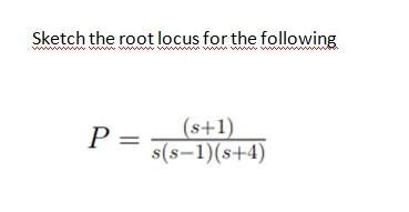 Solved Sketch The Root Locus For The Following Chegg Com