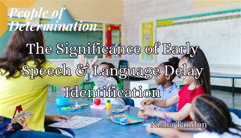 The Significance Of Early Speech And Language Delay Identification