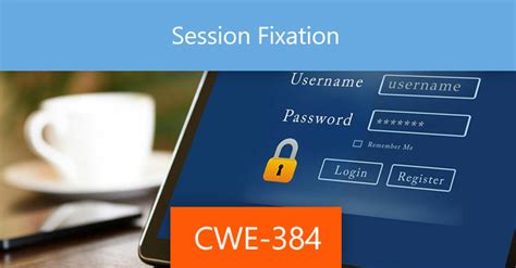 Session Fixation Cwe 384 Weakness Exploitation And Remediation