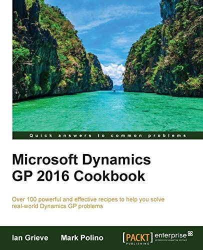 Microsoft Dynamics Gp 2016 Cookbook Microsoft Dynamics Microsoft Dynamics Gp Packt
