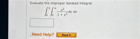 Solved Evaluate The Improper Iterated Solved Evaluate The Improper Iterated