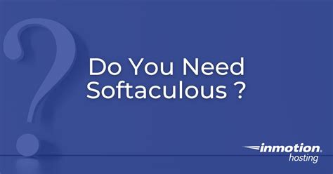 Do You Need Softaculous 9 Considerations Inmotion Hosting
