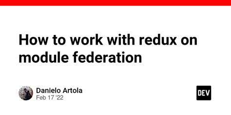 How To Work With Redux On Module Federation Dev Community