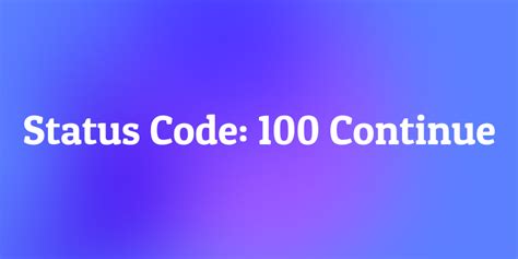 What Is Status Code 100 Continue The Internets Green Light For Big
