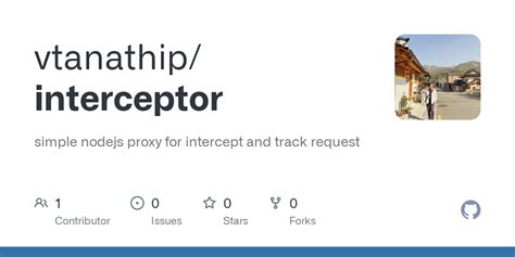 GitHub Vtanathip Interceptor Simple Nodejs Proxy For Intercept And Track Request