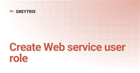 Create Web Service User Role Greytrix