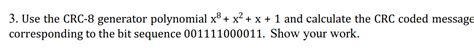 Solved Use The CRC Generator Polynomial X X X Chegg