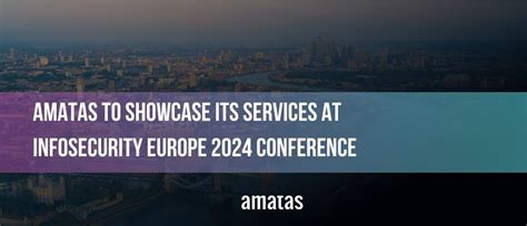 Amatas To Showcase Its Services At Infosecurity Europe 2024