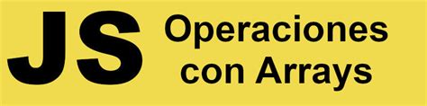 Operaciones Con Arrays En Javascript