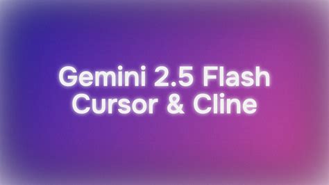 How To Use Gemini 25 Flash With Cursor And Cline