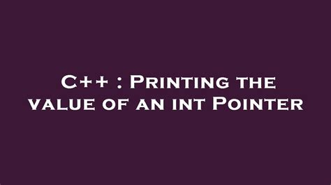 C Printing The Value Of An Int Pointer Youtube
